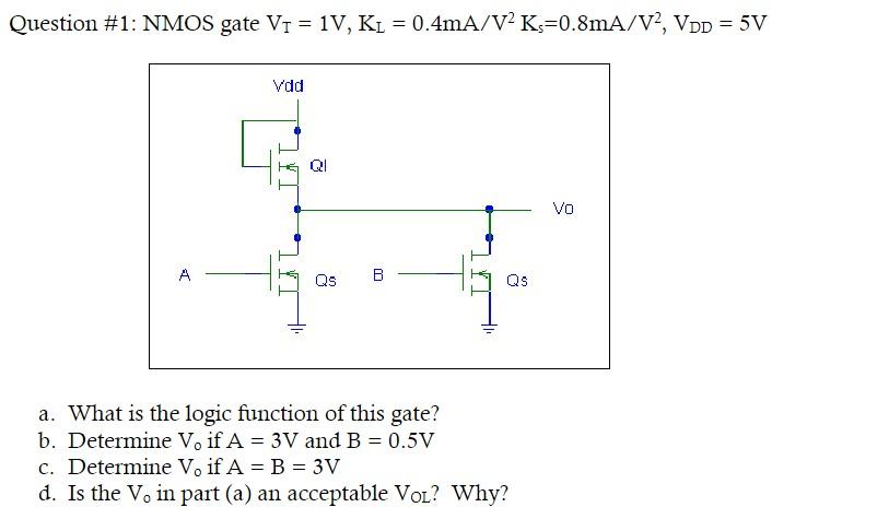 Solved Question \#1: NMOS gate VT=1 V, KL=0.4 mA/V2 Ks=0.8 | Chegg.com