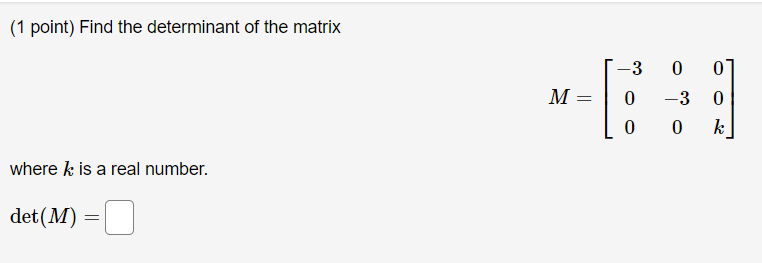 Solved ( 1 point) Find the determinant of the matrix | Chegg.com