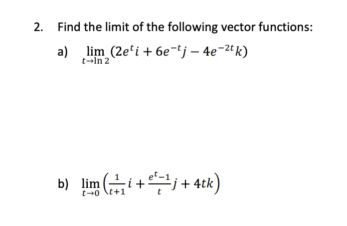 Solved 2. Find the limit of the following vector functions: | Chegg.com