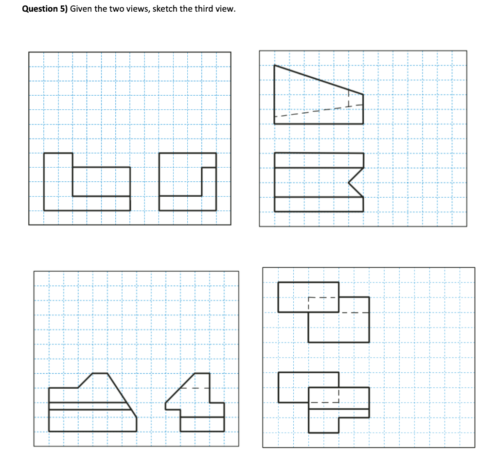 Solved Question 5) Given the two views, sketch the third | Chegg.com