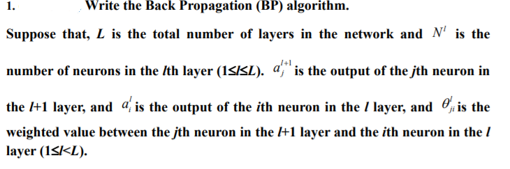 Solved 1. Write the Back Propagation (BP) algorithm. Suppose | Chegg.com
