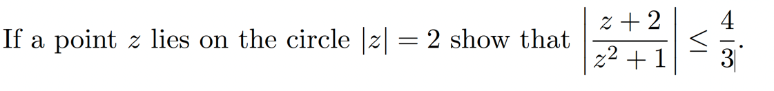 Solved If a point z lies on the circle ∣z∣=2 show that | Chegg.com