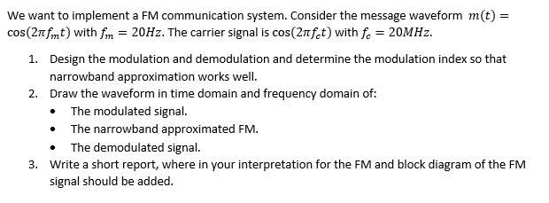 Solved We want to implement a FM communication system. | Chegg.com