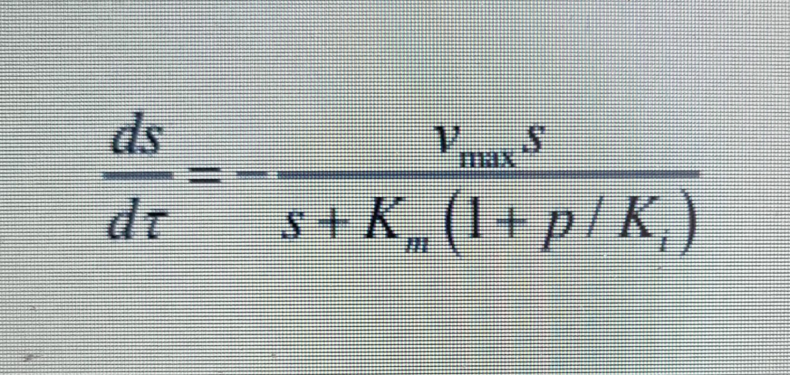 Solved dτds=−s+Km(1+p/Ki)vmaxsvmaxτ=−(s−se)−Kmln∣∣ses∣∣−KiKm | Chegg.com