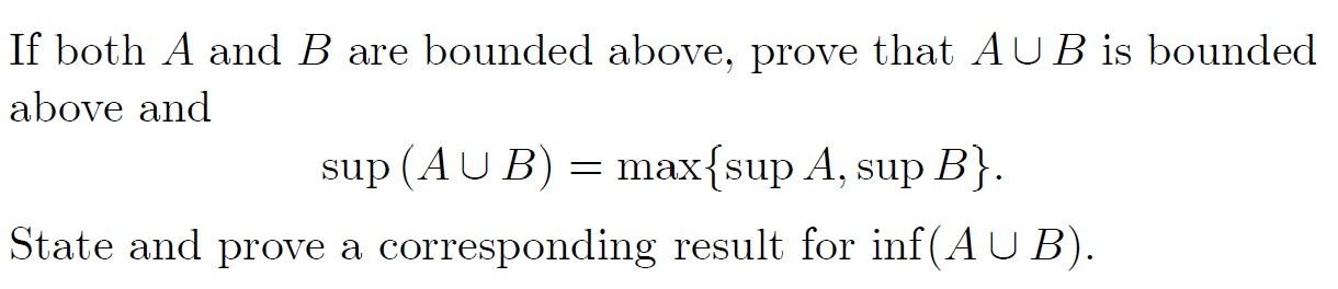 Solved If both A and B are bounded above, prove that A∪B is | Chegg.com