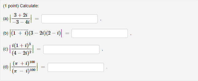 Solved (1 point) Calculate: (a) ∣∣−3−4i3+2i∣∣= (b) | Chegg.com
