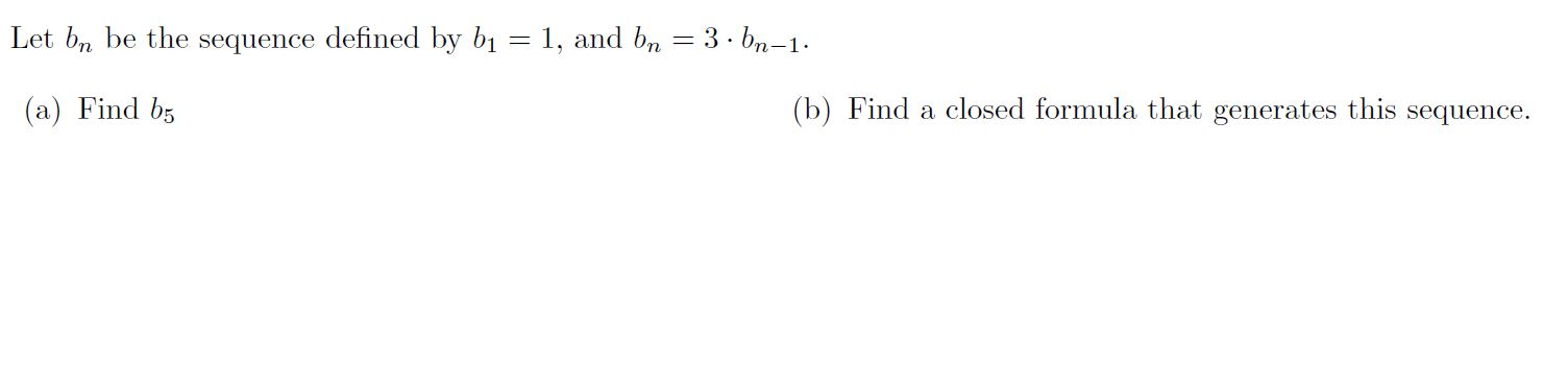 Solved Let bn be the sequence defined by b1 = 1, and bn = 3 | Chegg.com
