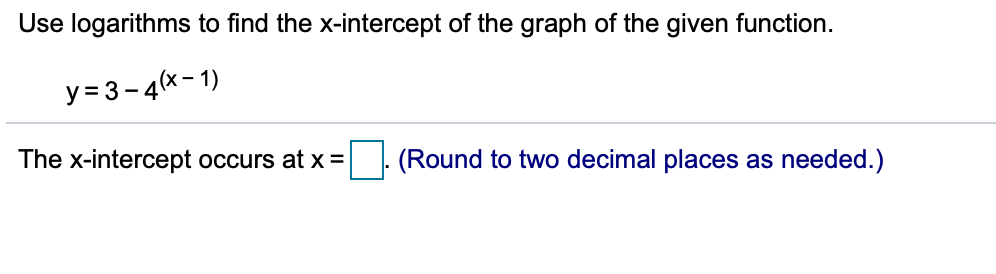 Solved Use logarithms to find the x-intercept of the graph | Chegg.com