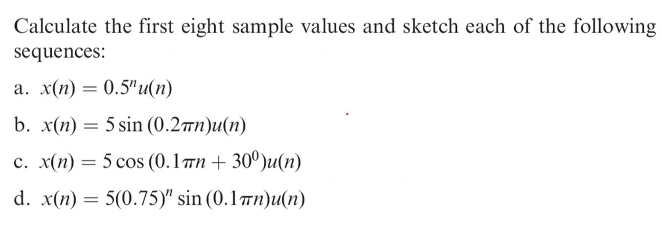 Solved Calculate the first eight sample values and sketch | Chegg.com