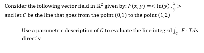 Solved Consider the following vector field in R2 given by: | Chegg.com