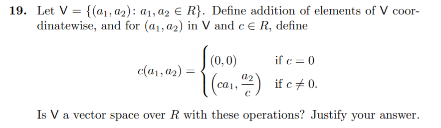 Solved 19. Let V = {(a1, a2): Q1, Q2 € R}. Define addition | Chegg.com