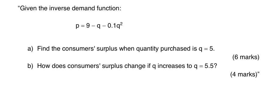 Solved "Given the inverse demand function: p=9−q−0.1q2 a) | Chegg.com