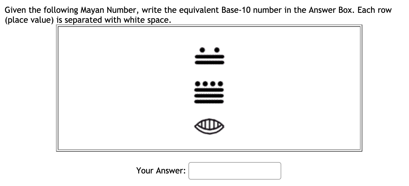 Solved Given the following Mayan Number, write the | Chegg.com