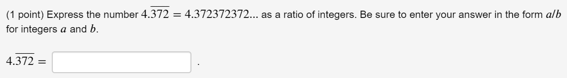 Solved (1 point) Express the number 4.372 = 4.372372372... | Chegg.com