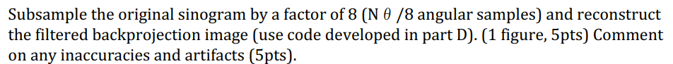 Subsample the original sinogram by a factor of 8 (N 0 | Chegg.com
