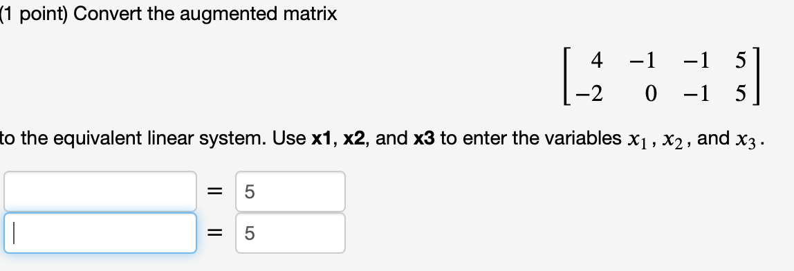 Solved (1 point) Convert the augmented matrix (-; -;:13) 4 | Chegg.com