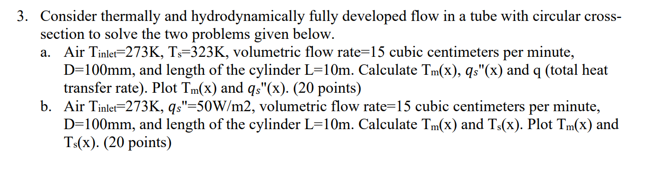 Solved 3. Consider thermally and hydrodynamically fully | Chegg.com Solved 3. Consider thermally and hydrodynamically fully | Chegg.com