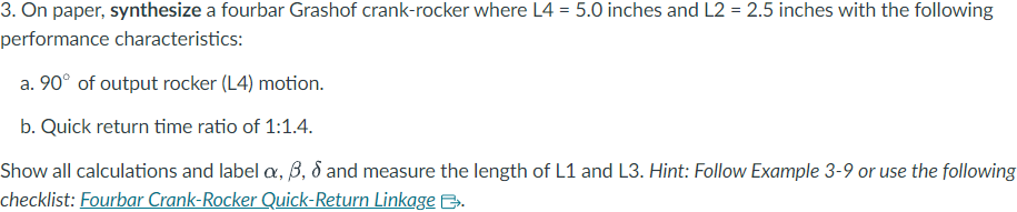 Solved 3. On paper, synthesize a fourbar Grashof | Chegg.com
