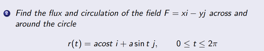 Solved Find the flux and circulation of the field F=xi−yj | Chegg.com