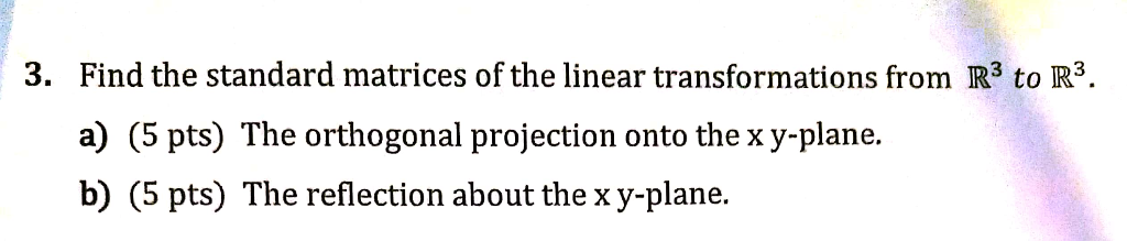 Solved 3. Find the standard matrices of the linear | Chegg.com