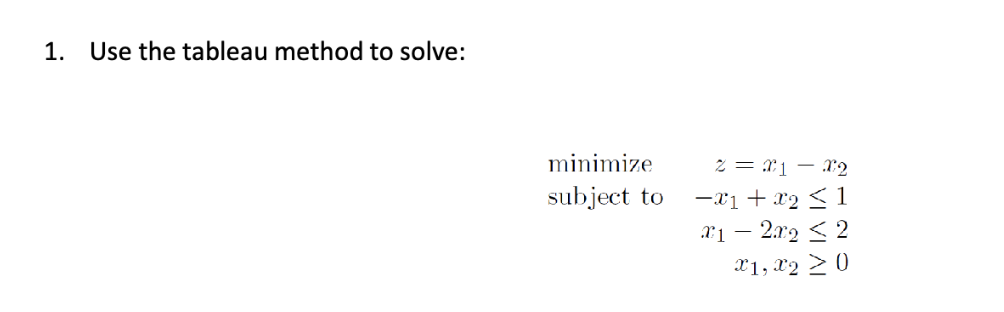 Solved 1. Use the tableau method to solve: minimize subject | Chegg.com