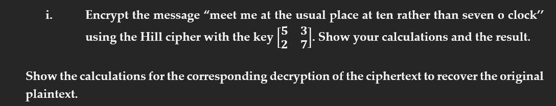 Solved i. Encrypt the message "meet me at the usual place at | Chegg.com