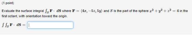Solved Evaluate the surface integral ∫SF⋅ dS∫SF⋅ dS | Chegg.com