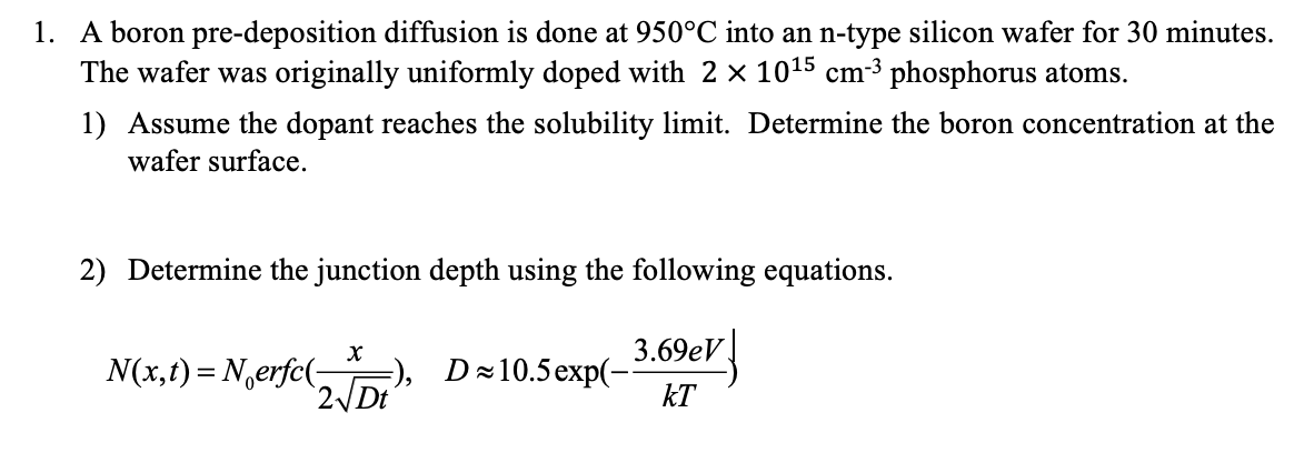 Solved 1. A boron pre-deposition diffusion is done at 950∘C | Chegg.com