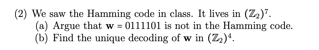 Solved (2) We saw the Hamming code in class. It lives in | Chegg.com