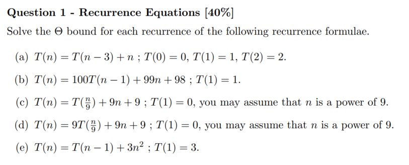 Solved Question 1 - Recurrence Equations [40\%] Solve the Θ | Chegg.com