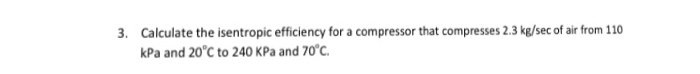 Solved Calculate the isentropic efficiency for a compressor | Chegg.com