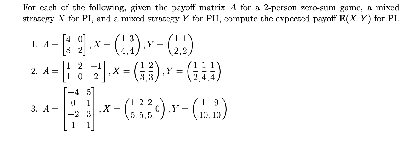 Solved For each of the following, given the payoff matrix A | Chegg.com