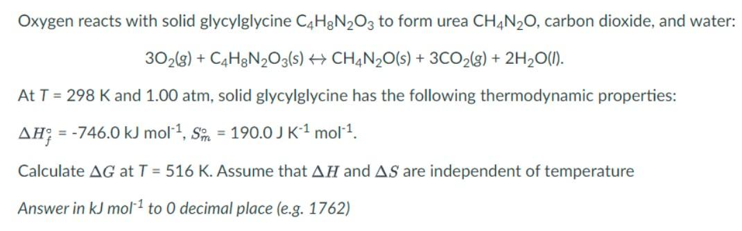 Solved Oxygen reacts with solid glycylglycine C4H8 N2O3 to | Chegg.com