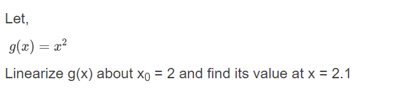 Solved Let, g(x)=x2 Linearize g(x) about x0=2 and find its | Chegg.com