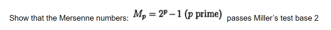 Solved Show that the Mersenne numbers: Mp = 2P – 1 (p prime) | Chegg.com