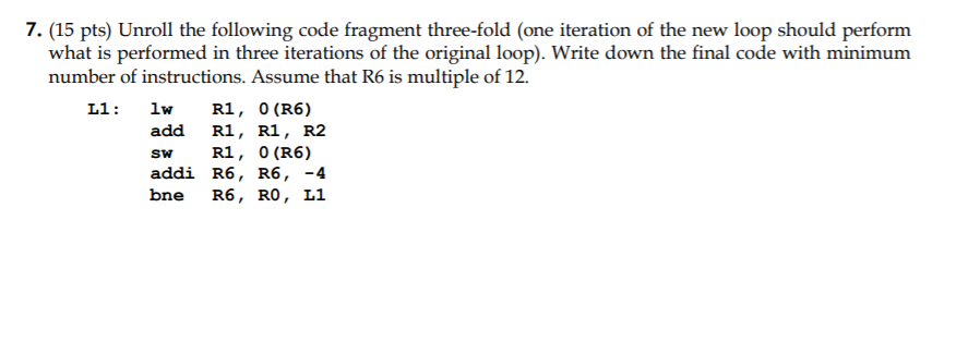 Solved 7. (15 pts) Unroll the following code fragment | Chegg.com
