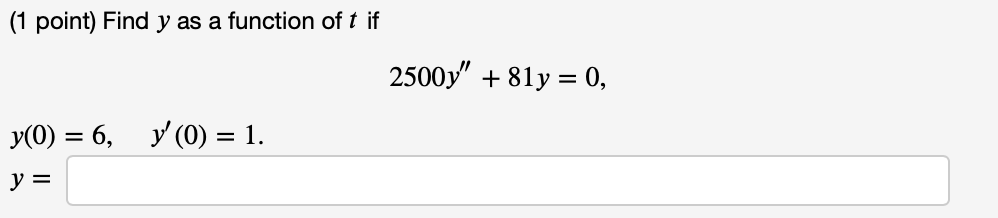 Solved (1 point) Find y as a function of t if 2500y" + 81y = | Chegg.com
