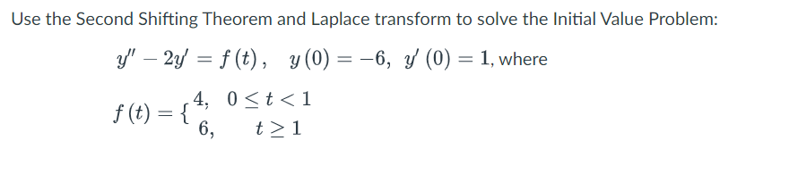 Solved Use the Second Shifting Theorem and Laplace transform | Chegg.com