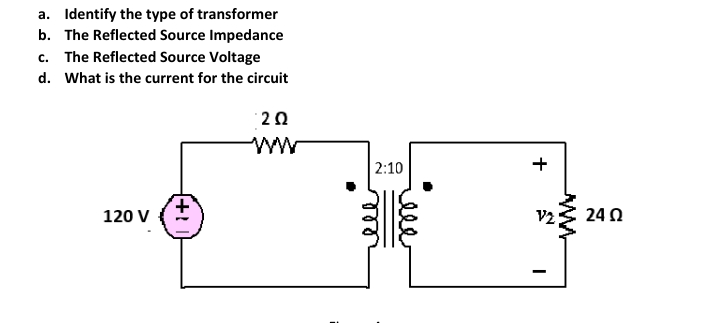 Solved a. Identify the type of transformer b. The Reflected | Chegg.com