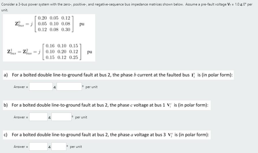 Solved Consider a 3-bus power system with the zero- positive | Chegg.com