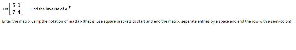 Solved Find the inverse of AT Enter the matrix using the | Chegg.com