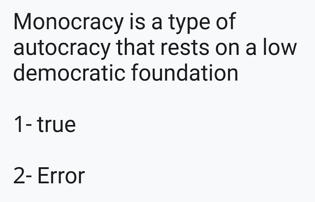 Solved Monocracy is a type of autocracy that rests on a low | Chegg.com
