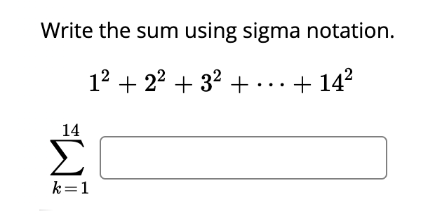 Solved Write the sum using sigma notation. 12 + 22 + 32 + | Chegg.com