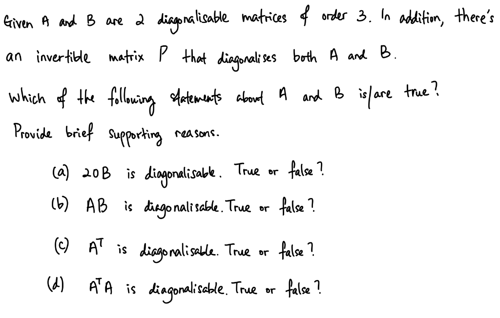 Solved Given A and B are a diagonalisable matrices of order | Chegg.com