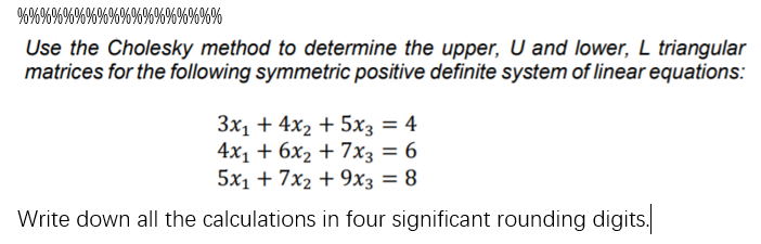 Solved ։ %%%%%%%%%%%%%%%%%% Use the Cholesky method to | Chegg.com