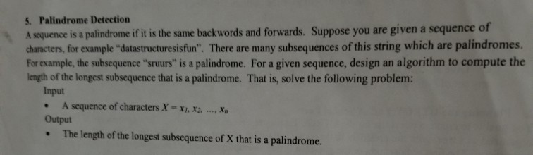 Solved 5 Palindrome Detection A Sequence Is A Palindrome If 7925