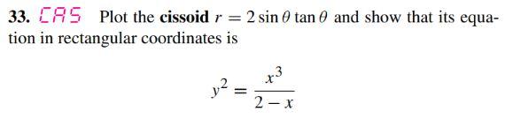 Solved 33. 5 Plot the cissoid r=2sinθtanθ and show that its | Chegg.com
