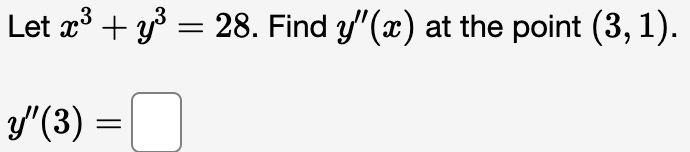Solved Let x3+y3=28. Find y′′(x) at the point (3,1). y′′(3)= | Chegg.com
