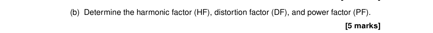 Solved (b) Determine the harmonic factor (HF), distortion | Chegg.com