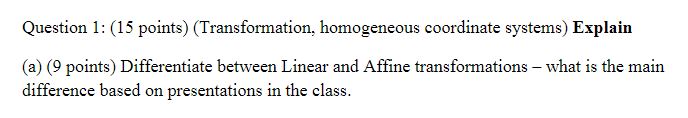 Solved Question 1: (15 points) (Transformation, homogeneous | Chegg.com